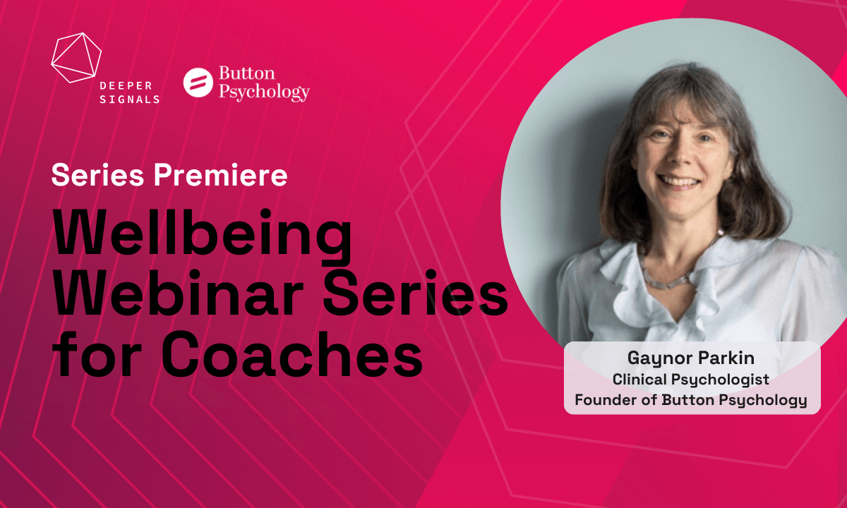 Deeper Signals | Webinar | Wellbeing Webinar Series for Coaches - Part 1
